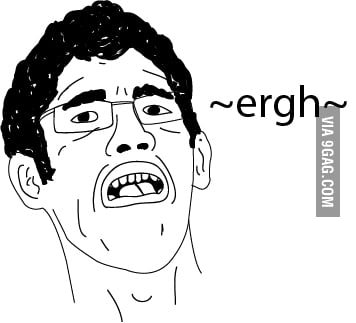 Ergh meme - 9GAG