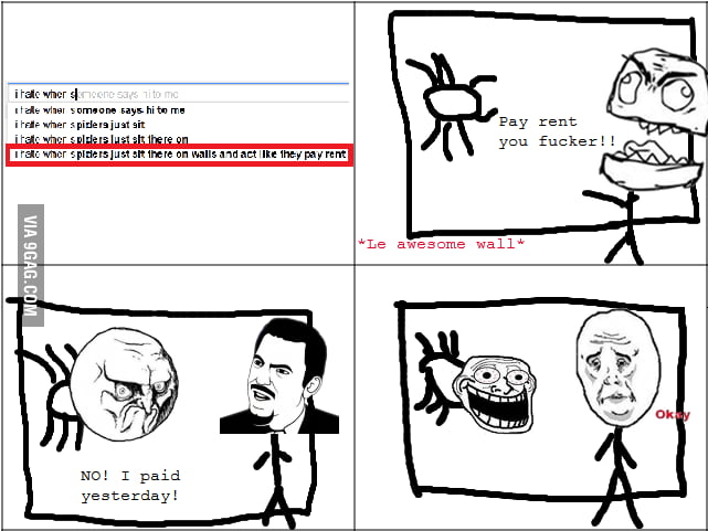 I hate when spiders sit on walls and act like they pay rent - 9GAG