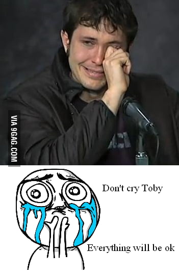 Don't cry Toby! - 9GAG