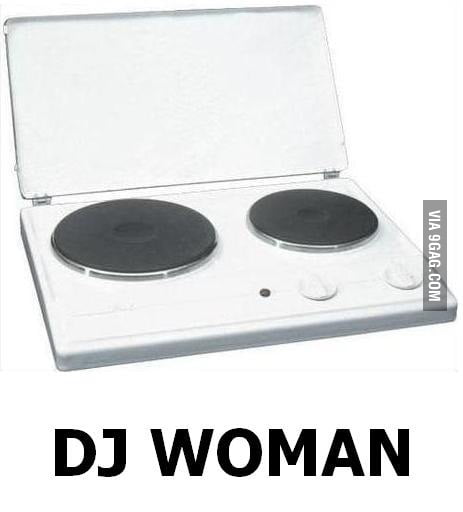 DJ Woman - 9GAG