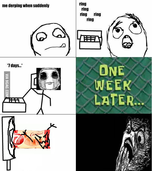7days later.. - 9GAG