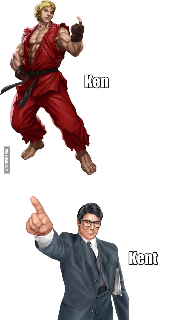 Don't be a Kent, be a Ken! - 9GAG