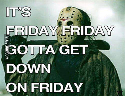 It's Friday, gotta get down on friday - 9GAG