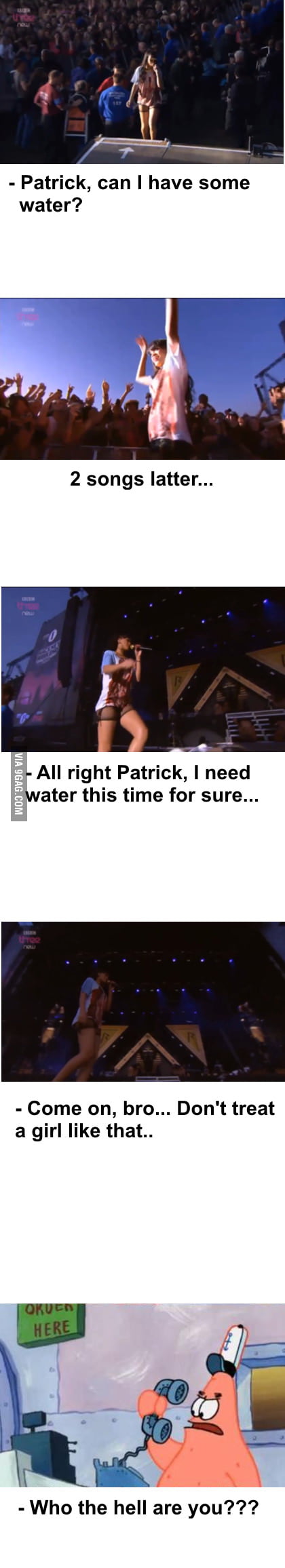 Patrick, Rihanna needs water! - 9GAG