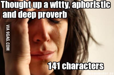 F**k you 140 character limit! I'm Deep! - 9GAG