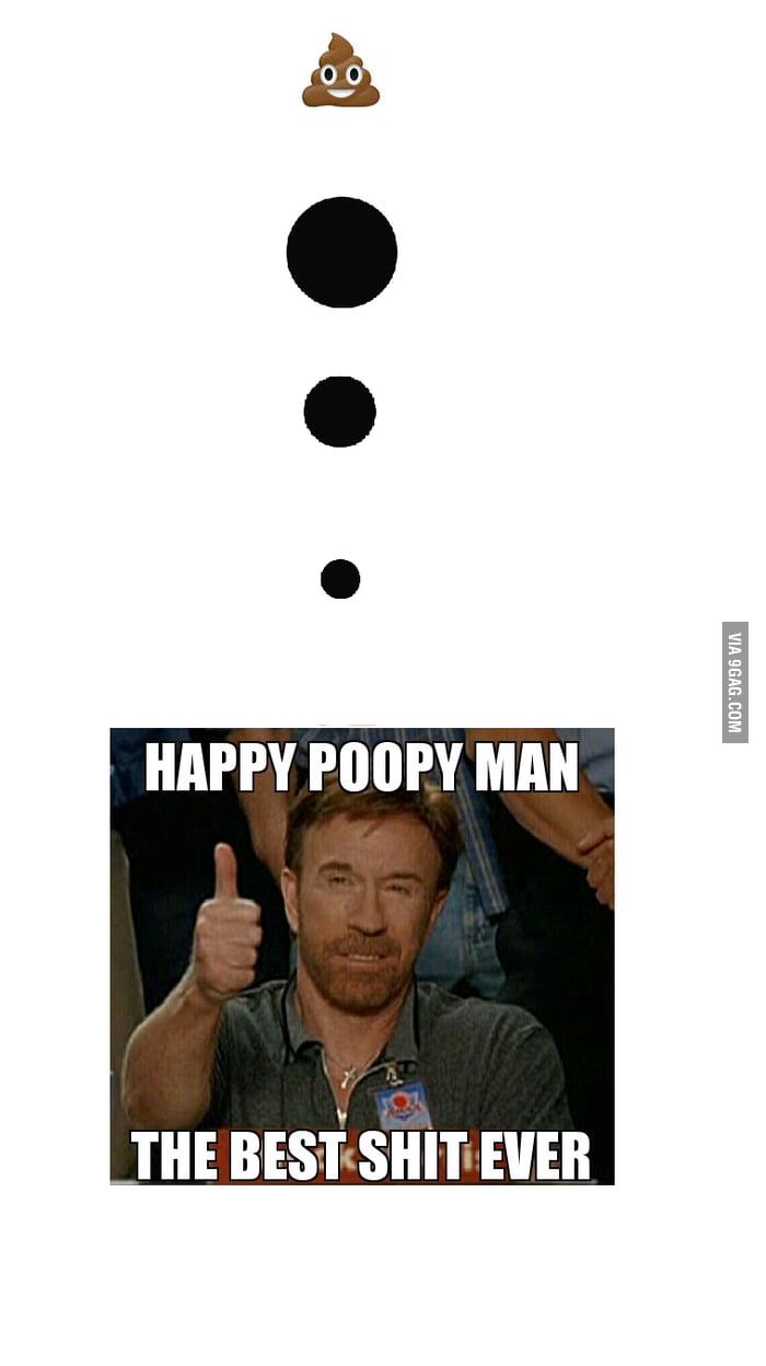 Happy poopy man - 9GAG