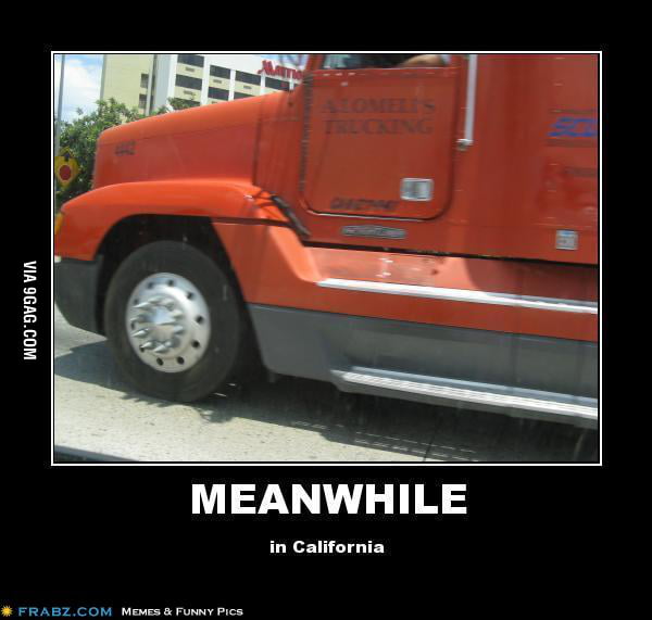 Meanwhile in California - 9GAG