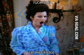 The real grudge - 9GAG