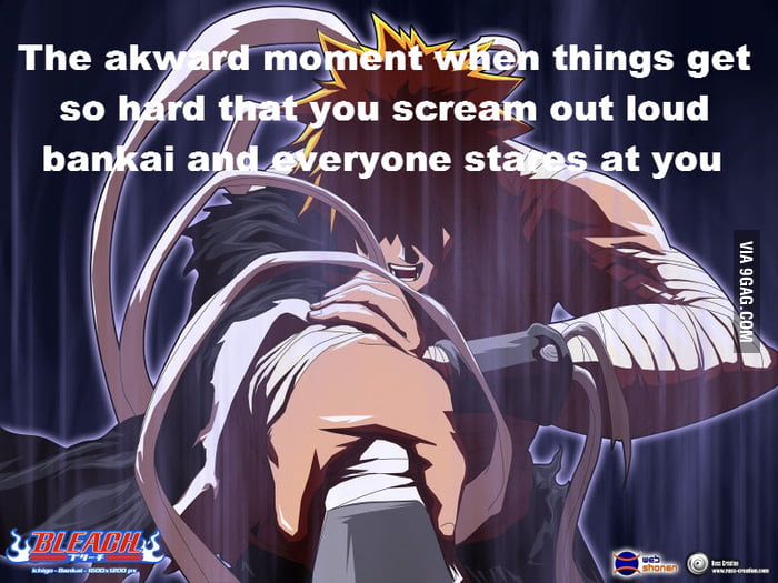 When things get hard scream bankai - 9GAG