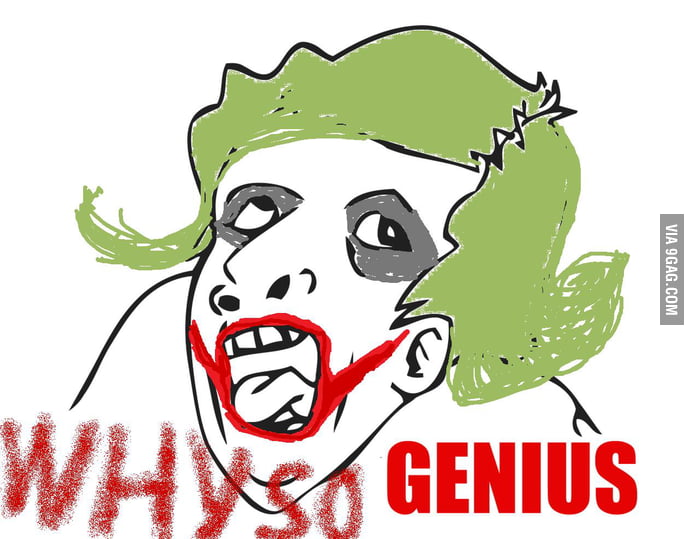 Why so genius? - 9GAG