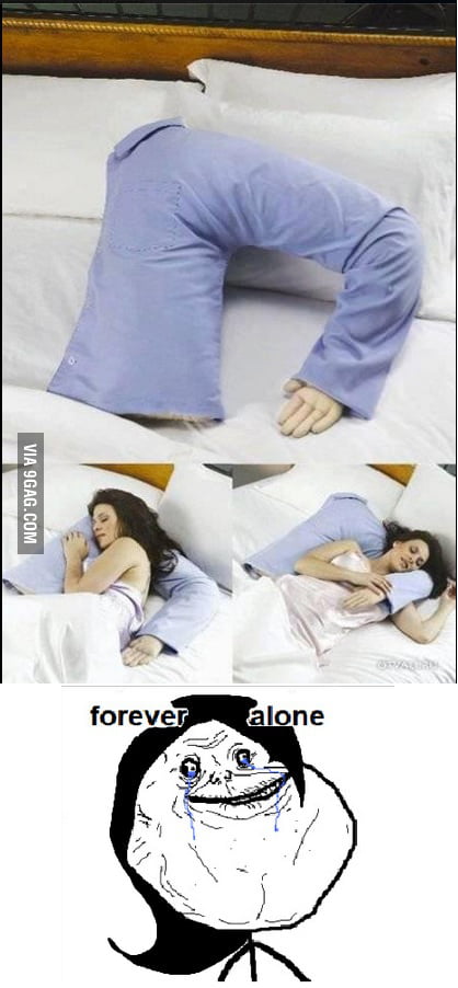 Forever alone Level: pillow - 9GAG