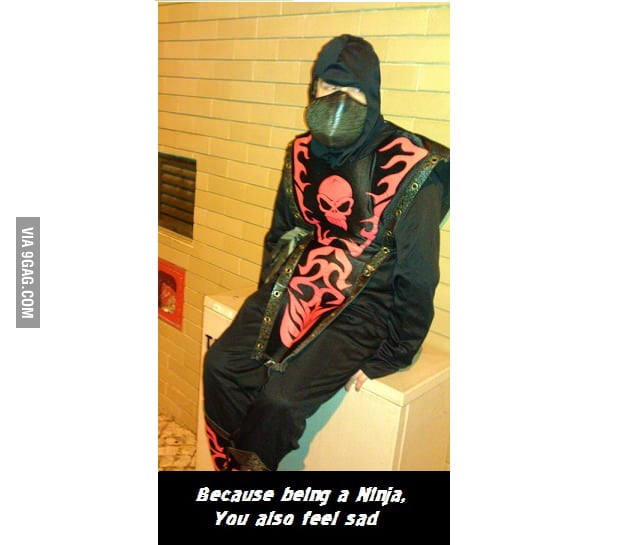 Sad ninja is sad - 9GAG