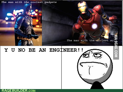 Y U NO BE AN ENGINEER!! - 9GAG