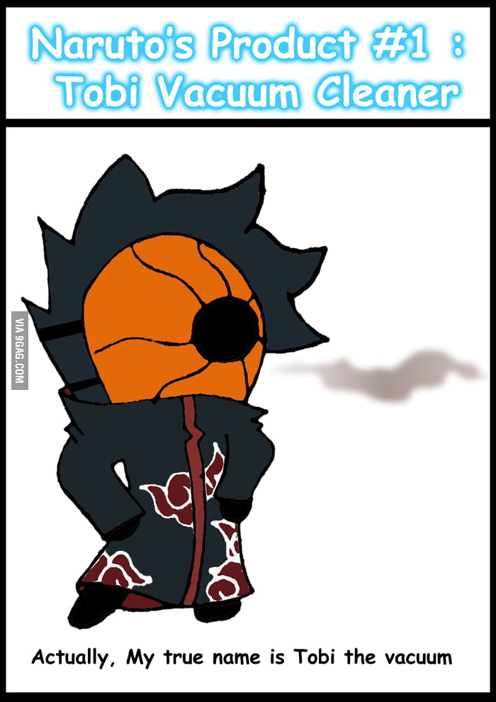 Naruto's Product : Tobi Vacuum Cleaner - 9GAG