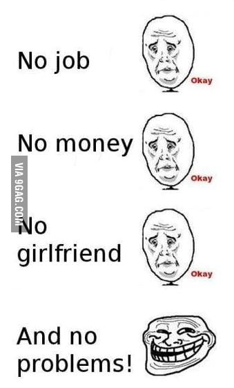 No problems at all - 9GAG