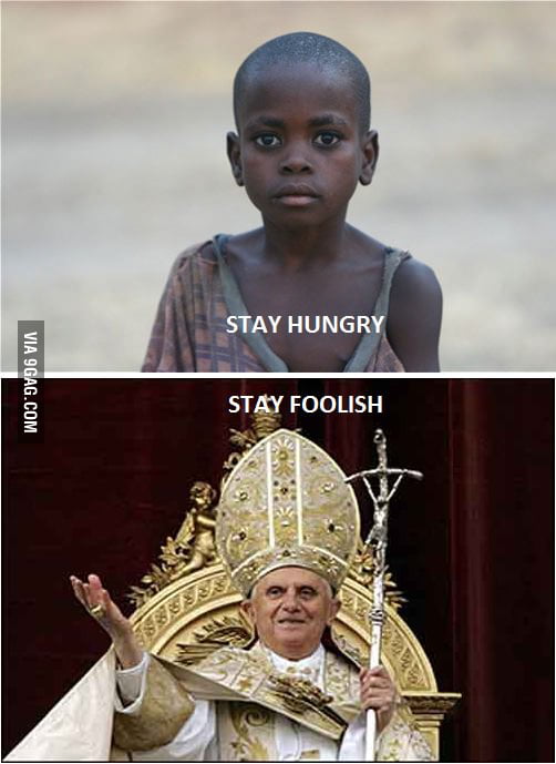 Stay Hungry, stay foolish.. - 9GAG