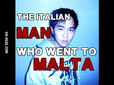 The Italian Man Who Went To Malta - Remix - 9GAG