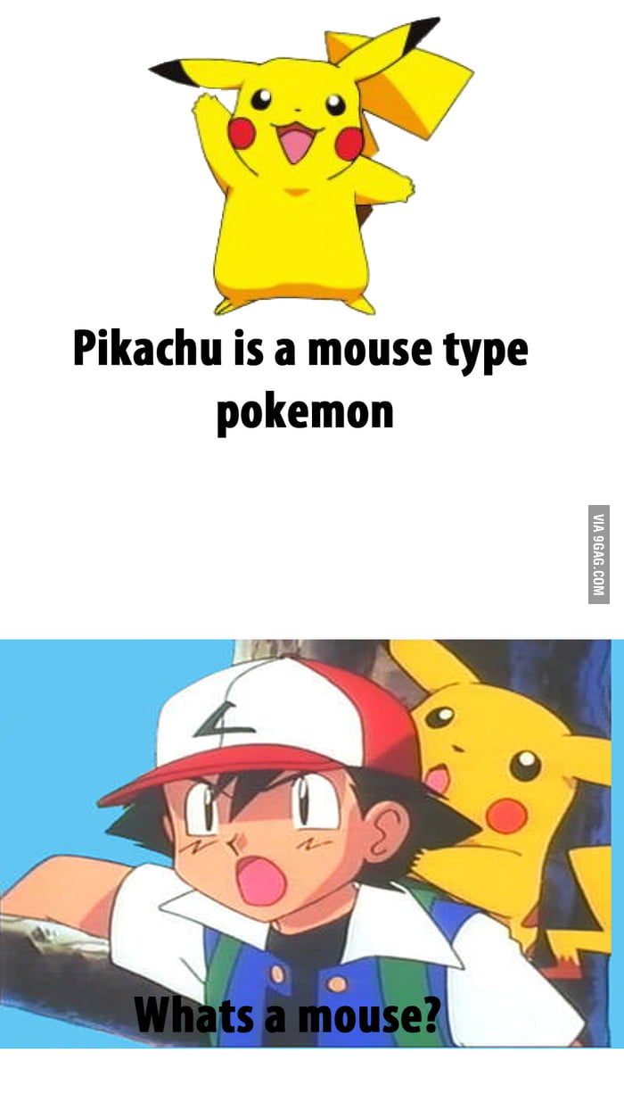 Whats a Mouse?- Ash Ketchum - 9GAG