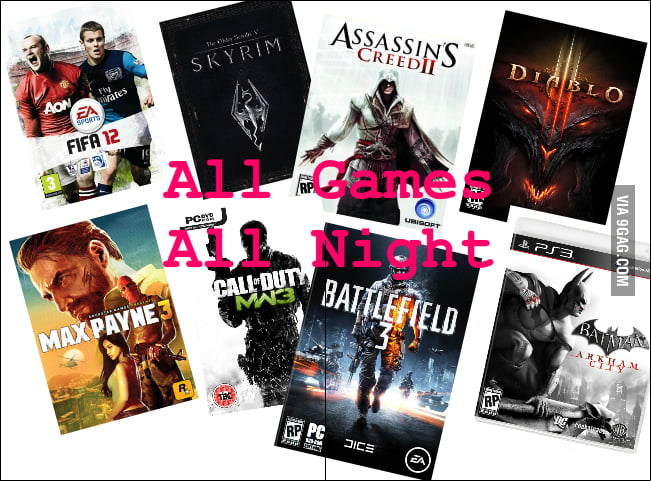 All Games All Night - 9GAG