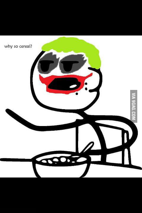 Why so Cereal? - 9GAG