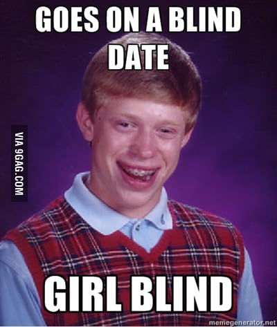 Bad Luck Brian's blind date! - 9GAG
