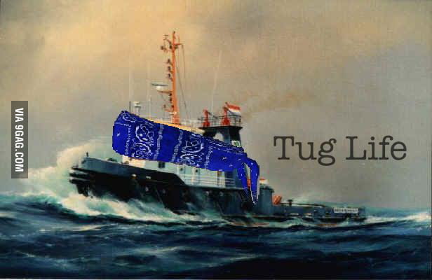 Tug Life - 9GAG