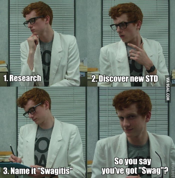 So you say you've got Swag? - 9GAG