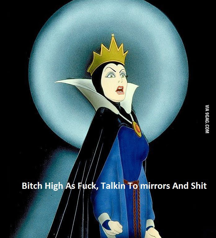 B*tch High as f**k ... - 9GAG