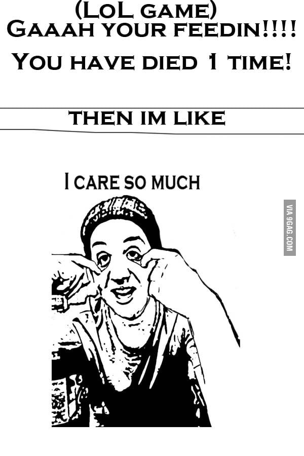 whining-in-lol-i-care-so-much-9gag