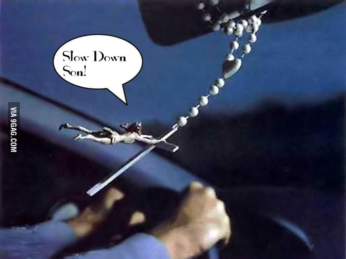 Jesus said to Slow Down - 9GAG