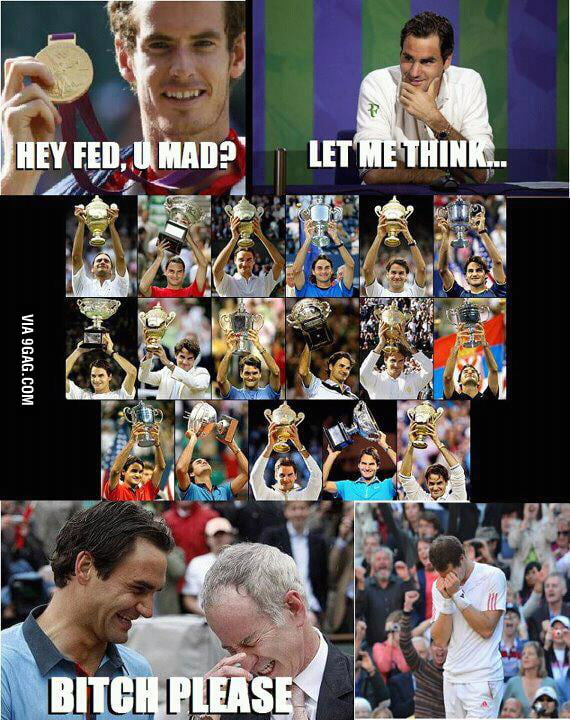 U mad Federer? B*tch Please - 9GAG
