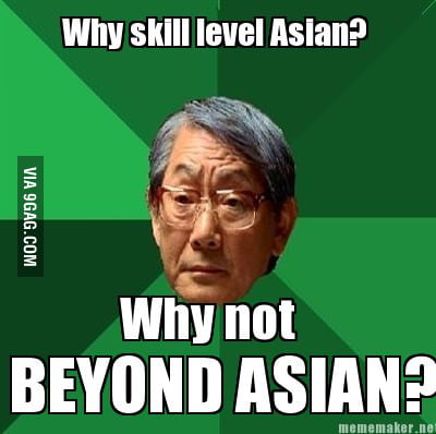 Skill Level Asian - 9GAG