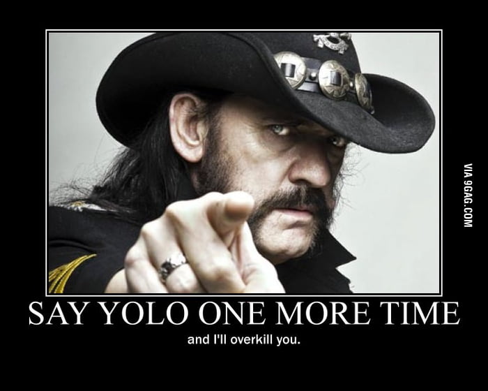 Wise words from Lemmy - 9GAG