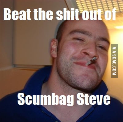 Good Guy Greg vs. Scumbag Steve - 9GAG