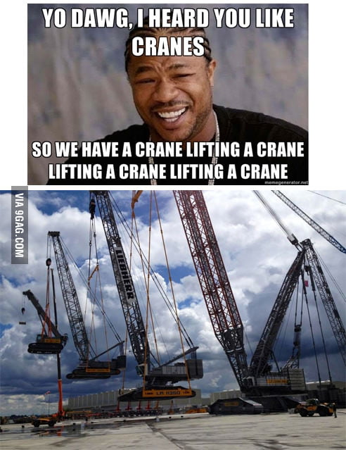Yo dawg, I heard you like cranes ... - 9GAG