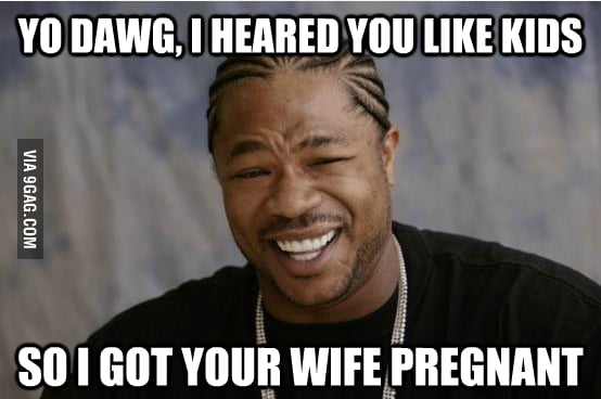 Yo dawg - 9GAG