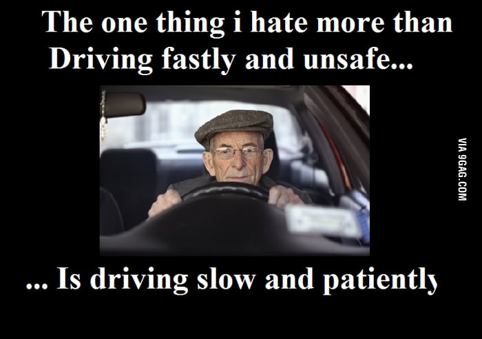 Old Man johnson's wise words on driving... - 9GAG