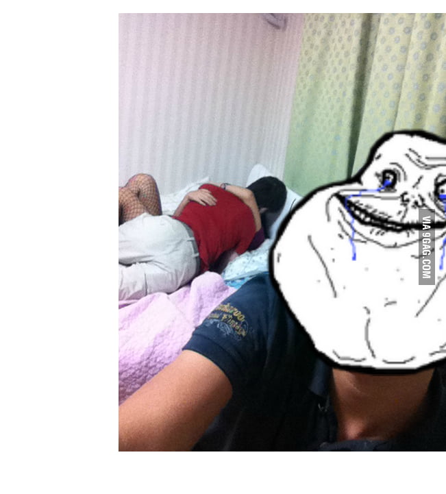 Third wheeling at own house... FOREVER ALONE! - 9GAG