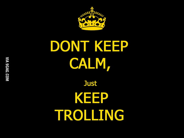Keep Trolling - 9GAG