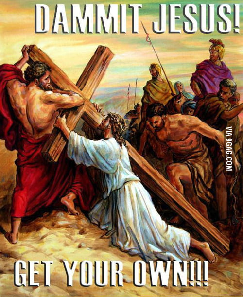 Jesus get your own! - 9GAG