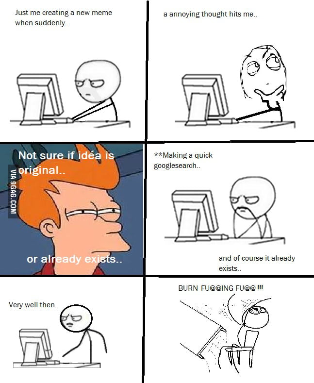 Not sure if meme already exists, wait a minute- memeception? - 9GAG Not sure if meme already exists, wait a minute- memeception? - 9GAG