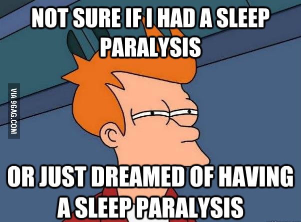 Sleep paralysis. - 9GAG