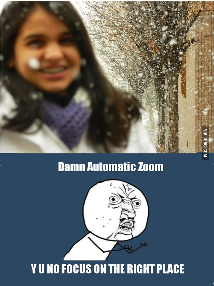 How I feel when the camera does not focus where I planned... - 9GAG