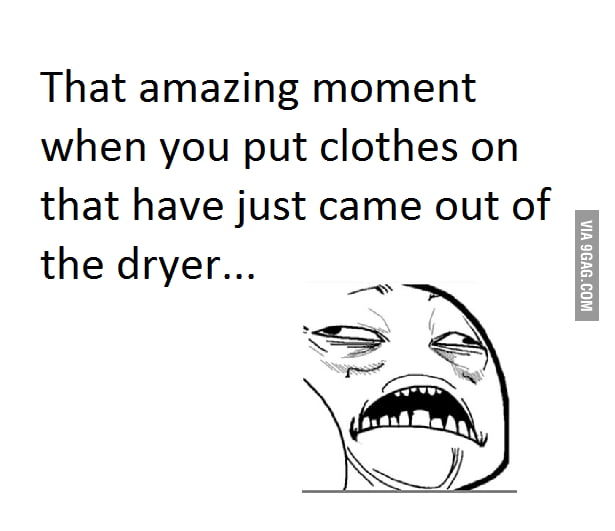 And then I jizzed in my pants. - 9GAG
