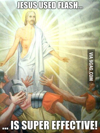 Jesus Used Flash... - 9GAG