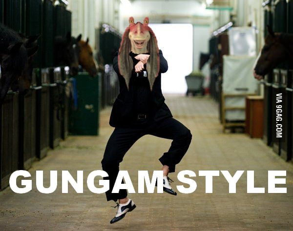 GUNGAN STYLE ! - 9GAG
