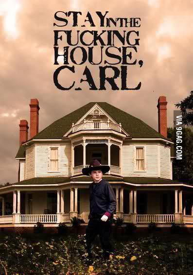 Stay in the house, Carl - 9GAG