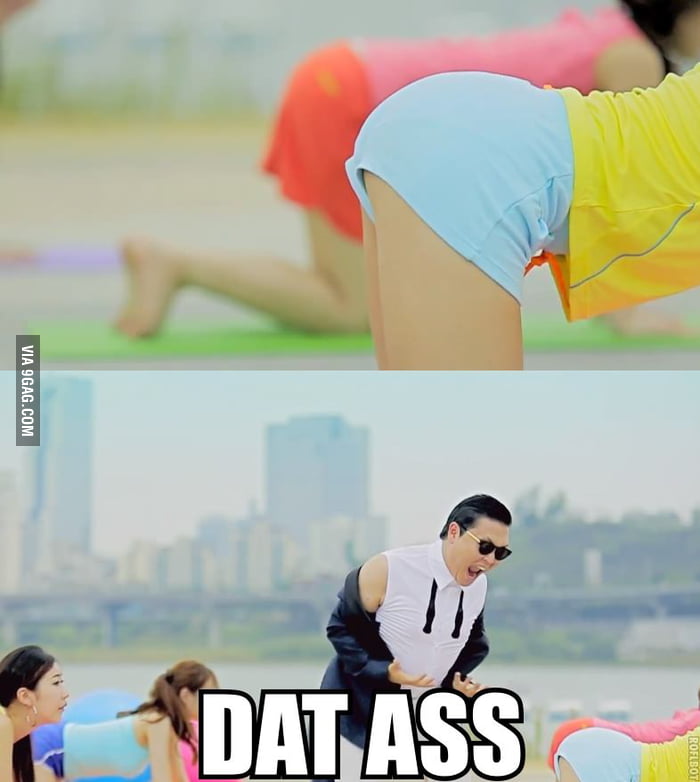 DAT ASS GANGNAM STYLE - 9GAG