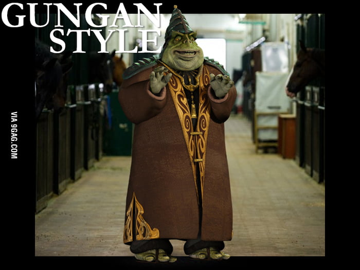 Oppa Gungan Style - 9GAG