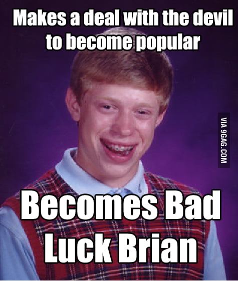 Just Bad Luck Brian - 9GAG